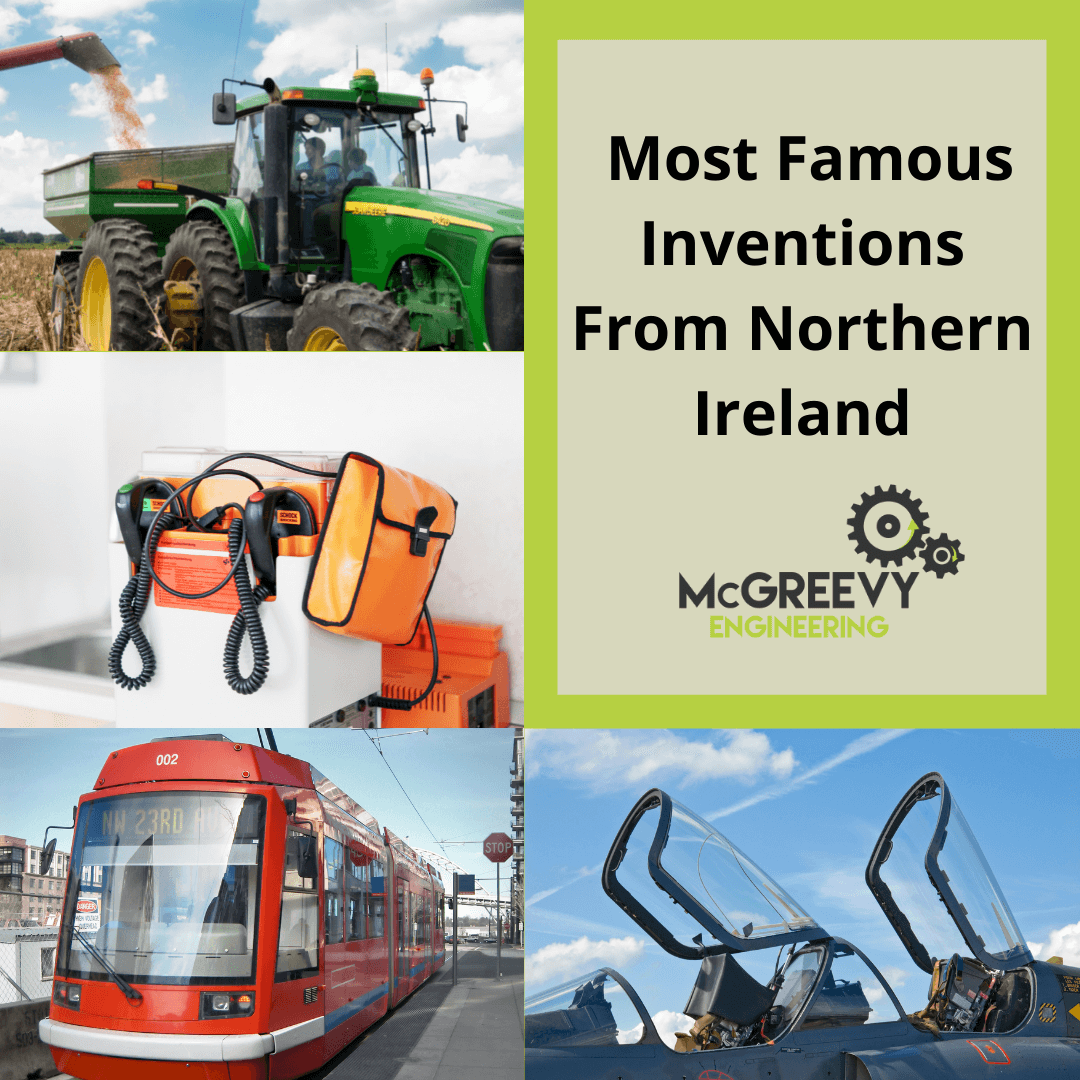 Most Famous Inventions from Northern Ireland – McGreevy Engineering